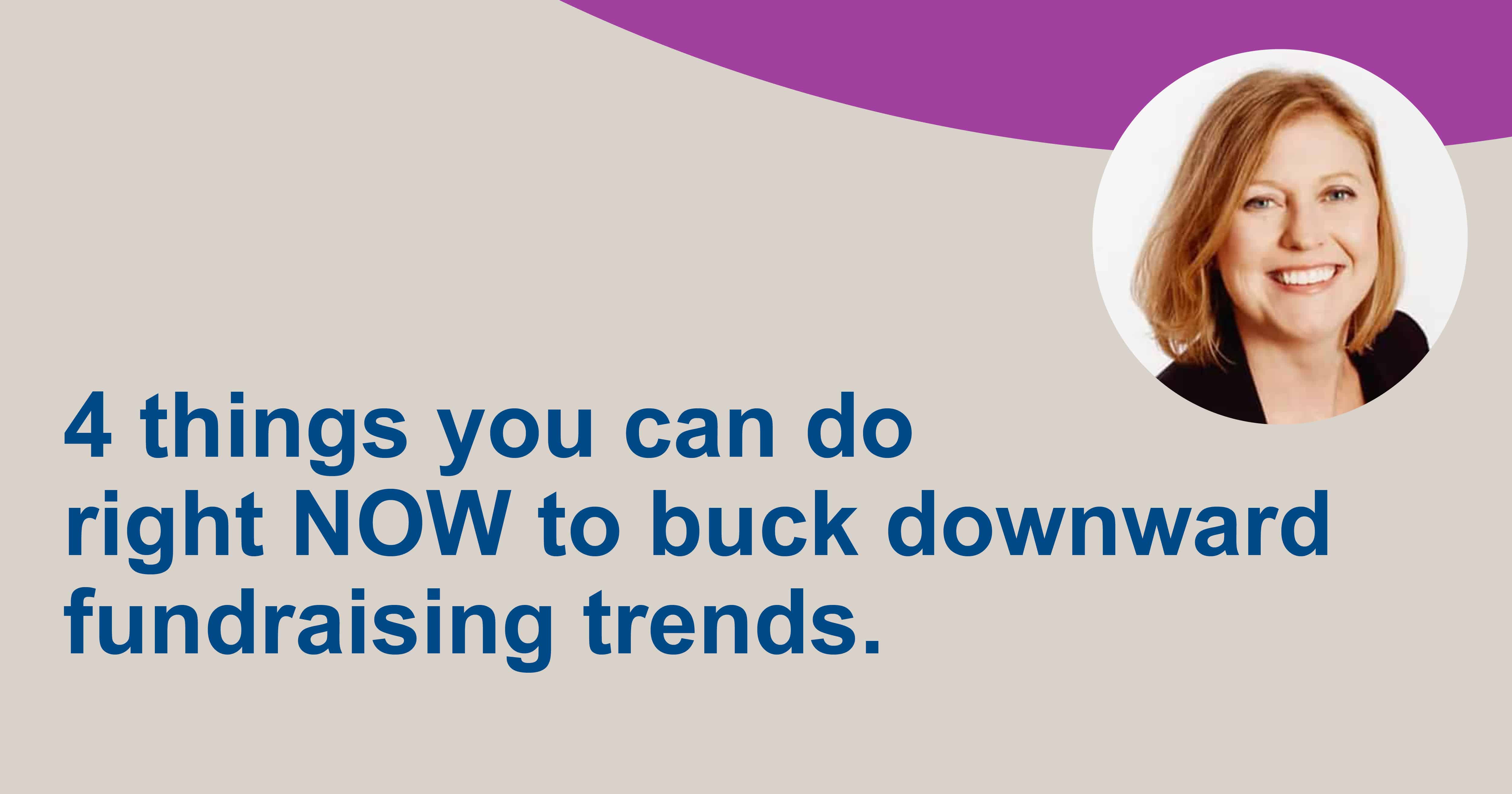 4 things you can do right NOW to buck downward fundraising trends - ST ...